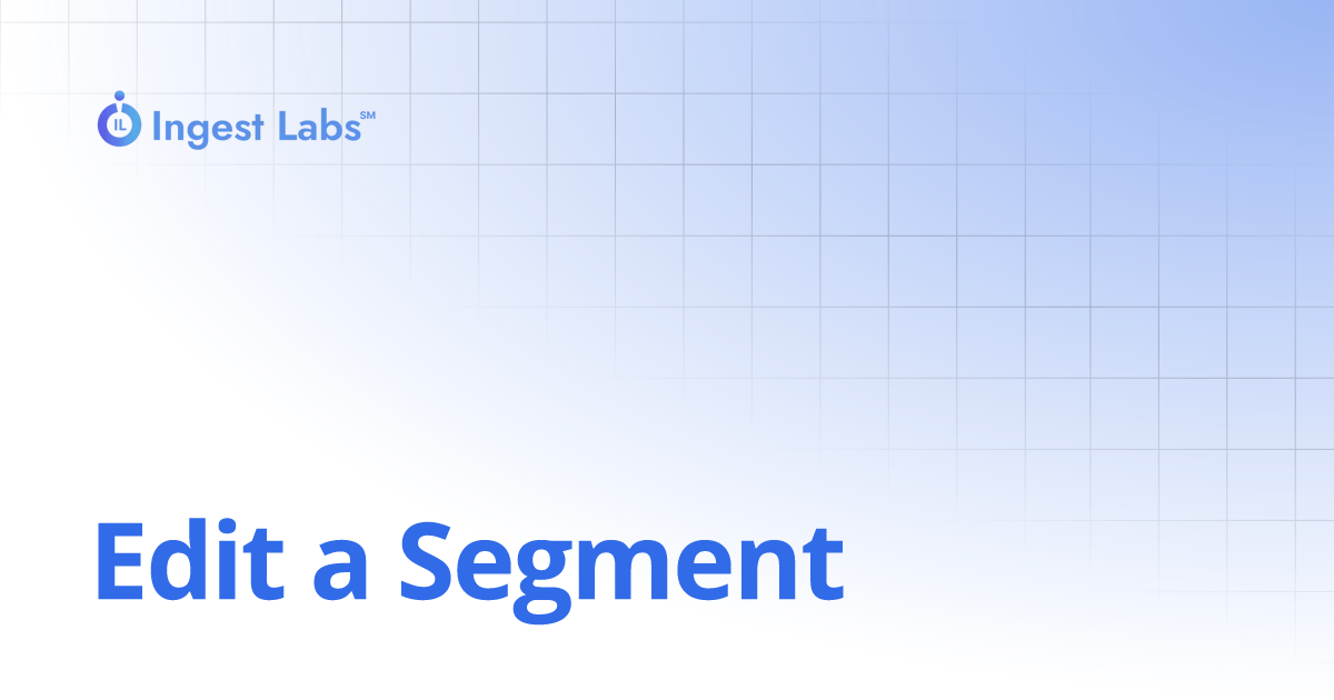 Edit a Segment | Ingets Labs Documentation