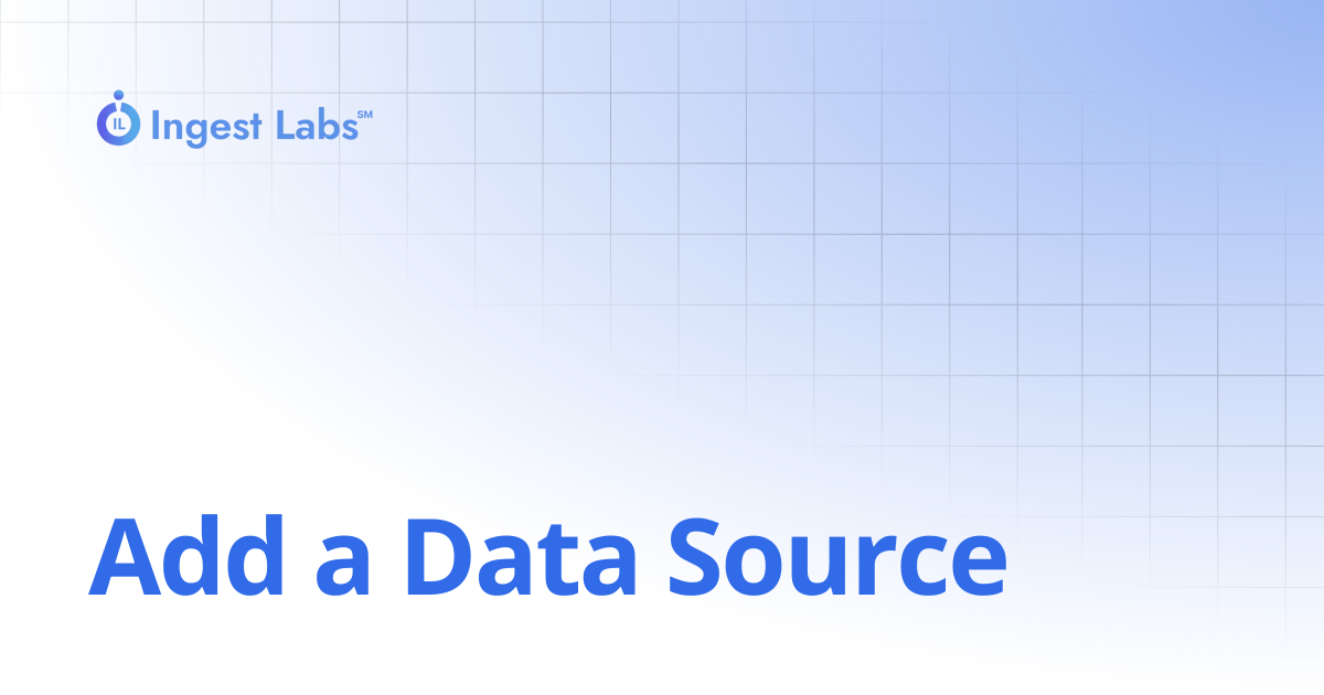Add a Data Source | Ingets Labs Documentation