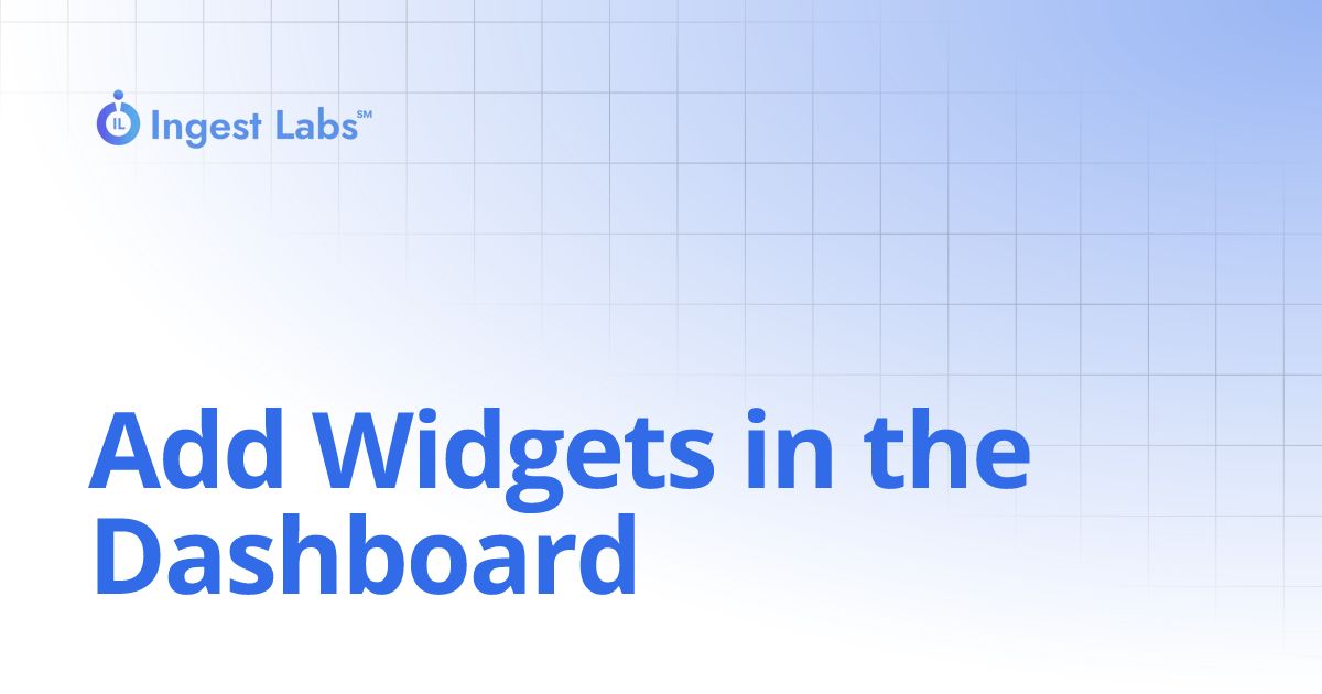 Add Widgets in the Dashboard | Ingets Labs Documentation