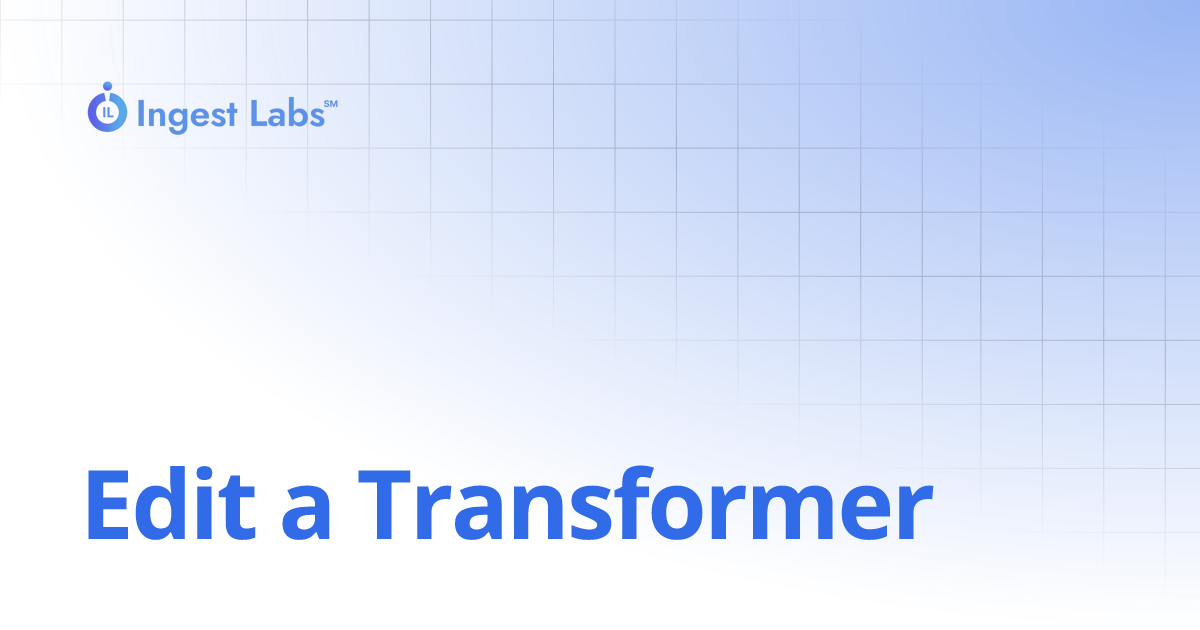 Edit a Transformer | Ingets Labs Documentation