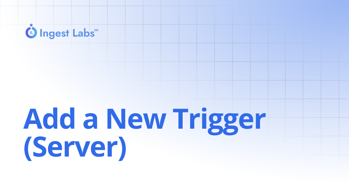 Add a New Trigger (Server) | Ingets Labs Documentation