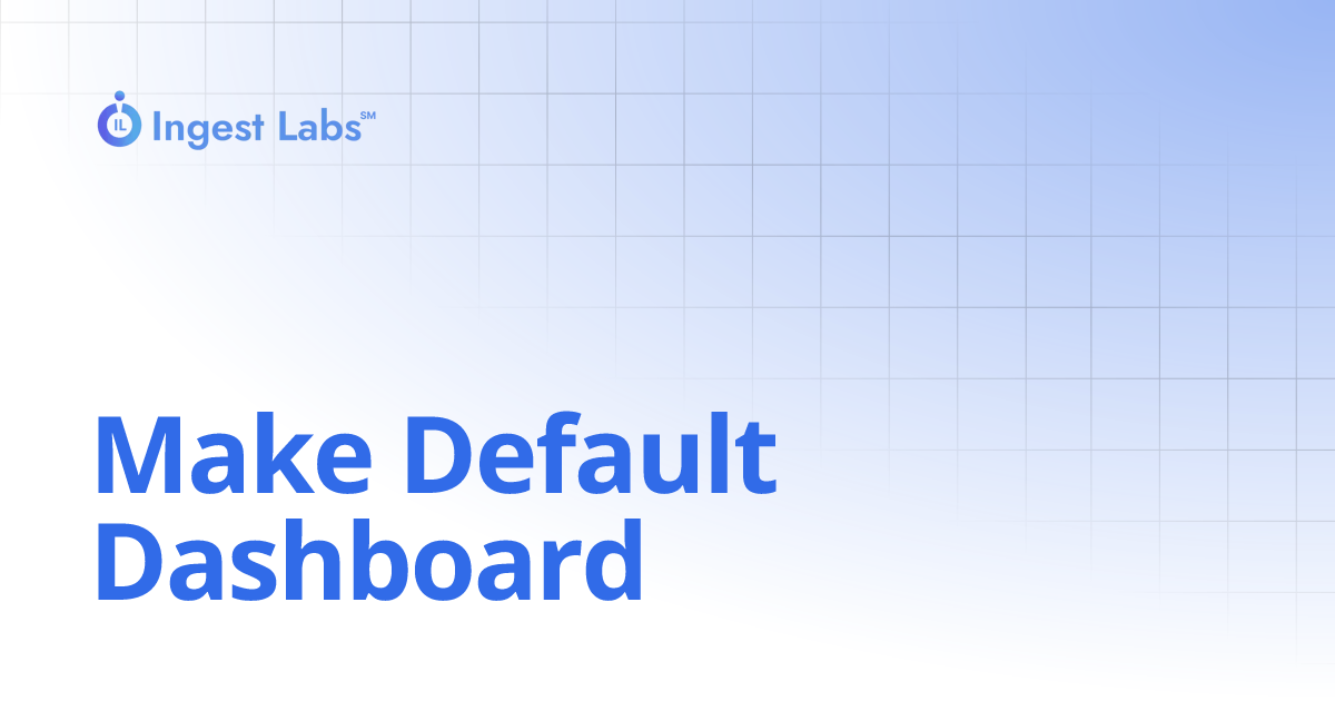 Make Default Dashboard | Ingets Labs Documentation