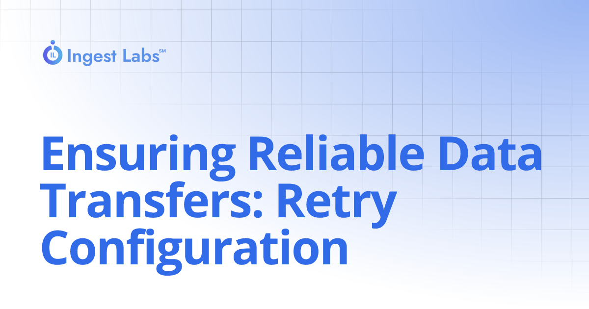 Ensuring Reliable Data Transfers: Retry Configuration | Ingets Labs Documentation