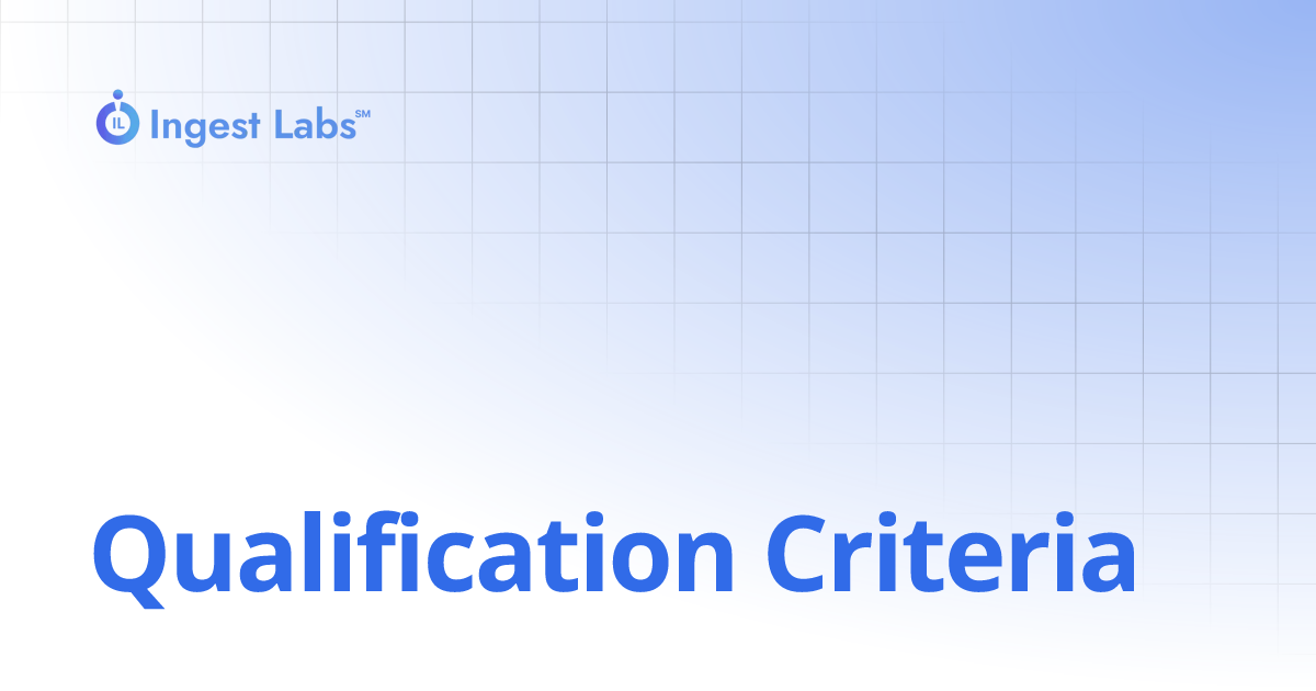 Qualification Criteria | Ingets Labs Documentation