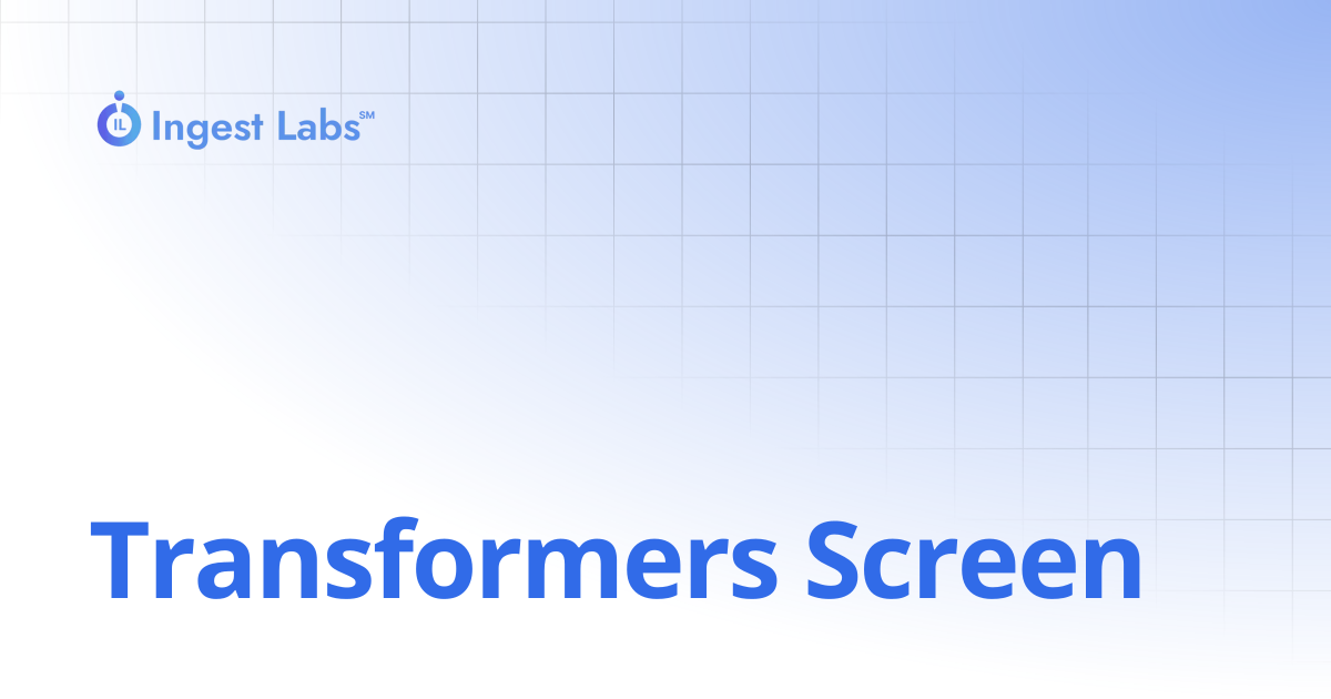 Transformers Screen | Ingets Labs Documentation