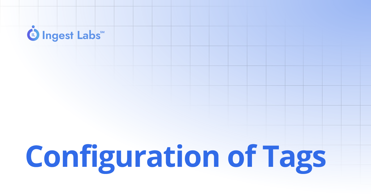Configuration of Tags | Ingets Labs Documentation