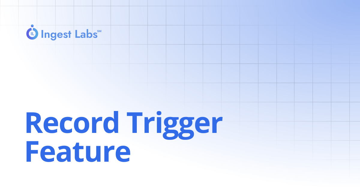 Record Trigger Feature | Ingets Labs Documentation