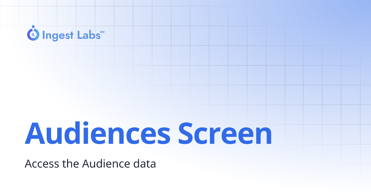 Audiences Screen | Ingets Labs Documentation