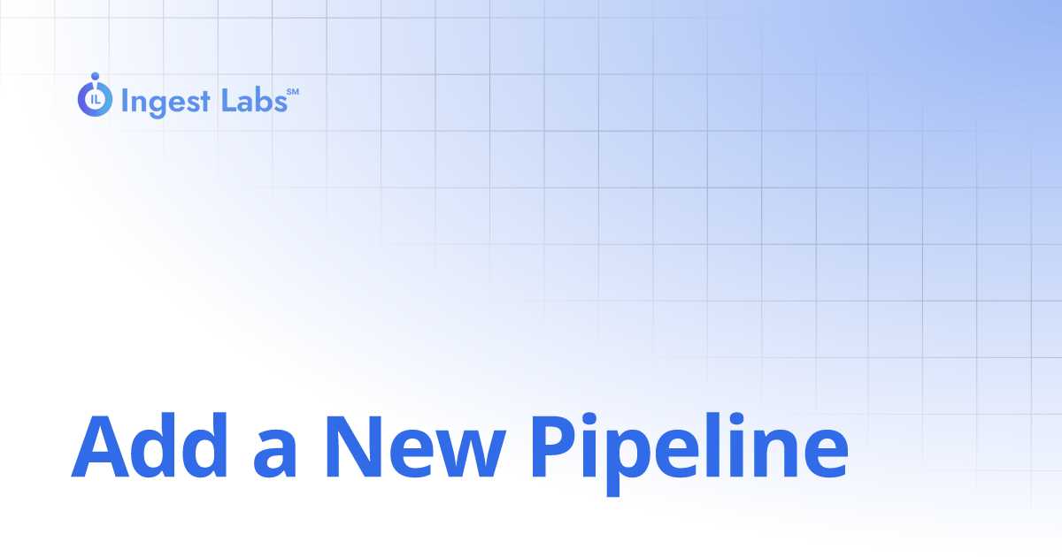 Add a New Pipeline | Ingets Labs Documentation