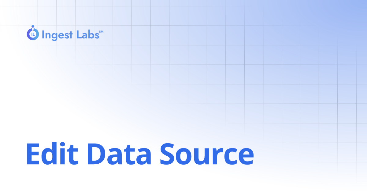 Edit Data Source | Ingets Labs Documentation